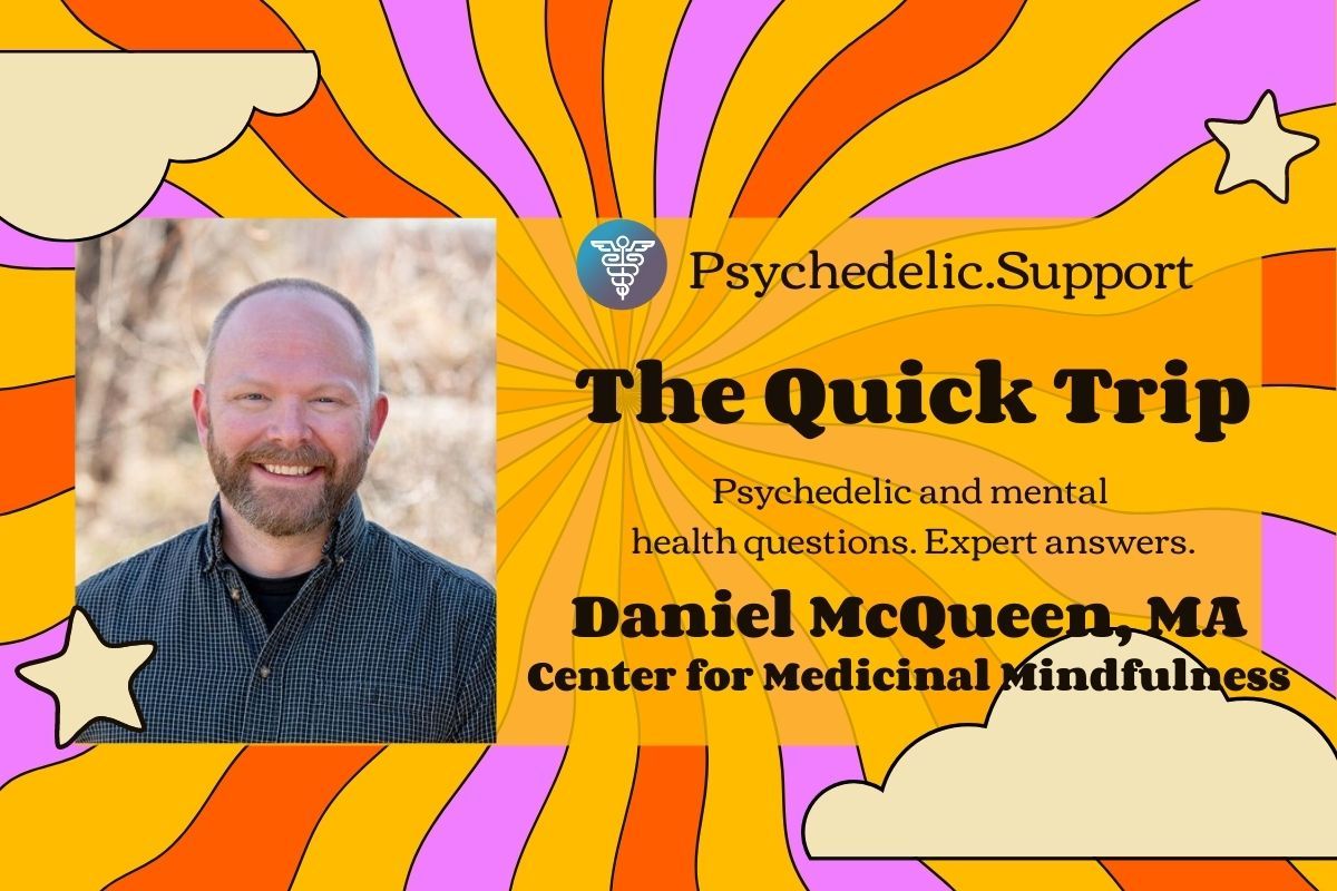 Medicinal Mindfulness with Daniel McQueen, MA Psychedelic Support ...